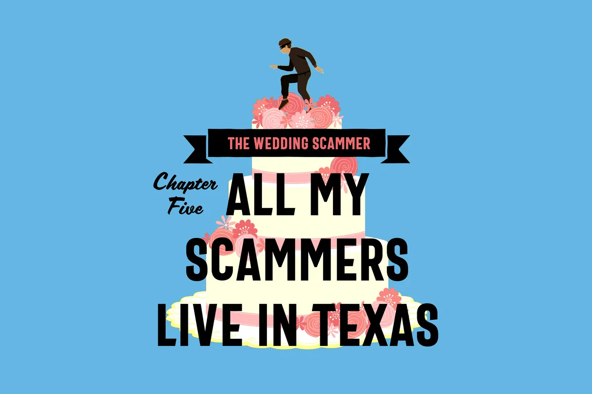 5. All My Scammers Live in Texas - The Ringer