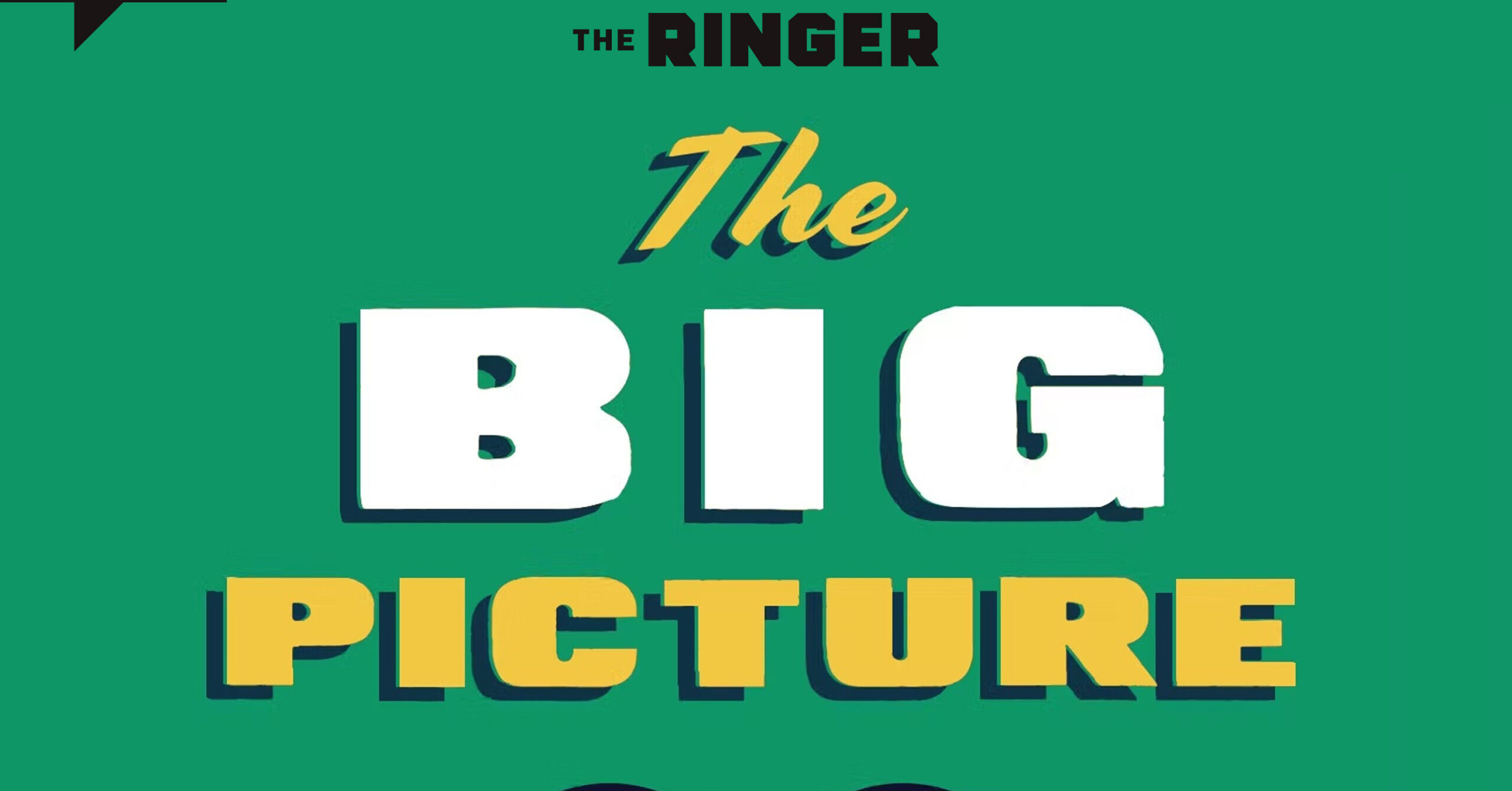 The Big Picture - The Ringer