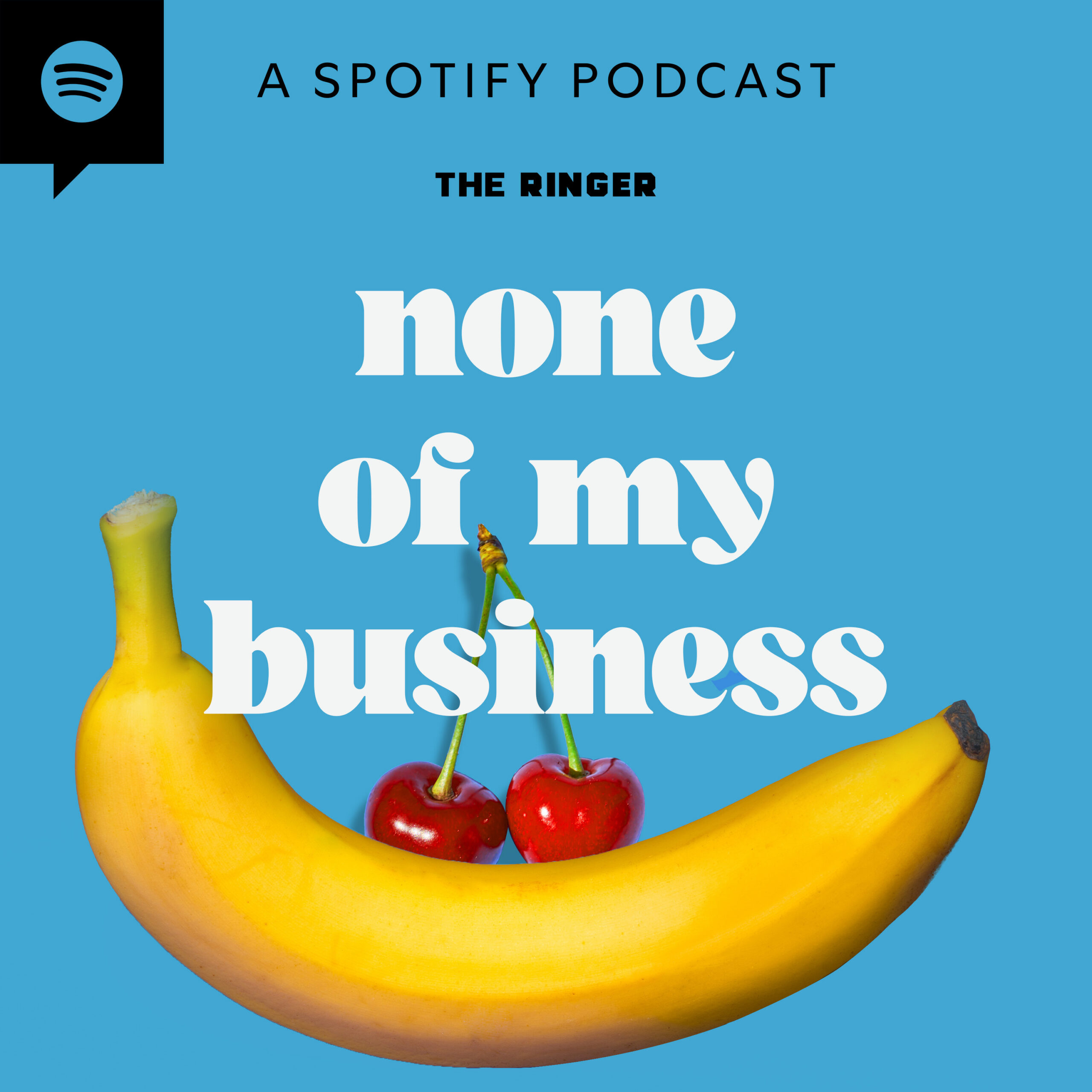 None of My Business - The Ringer